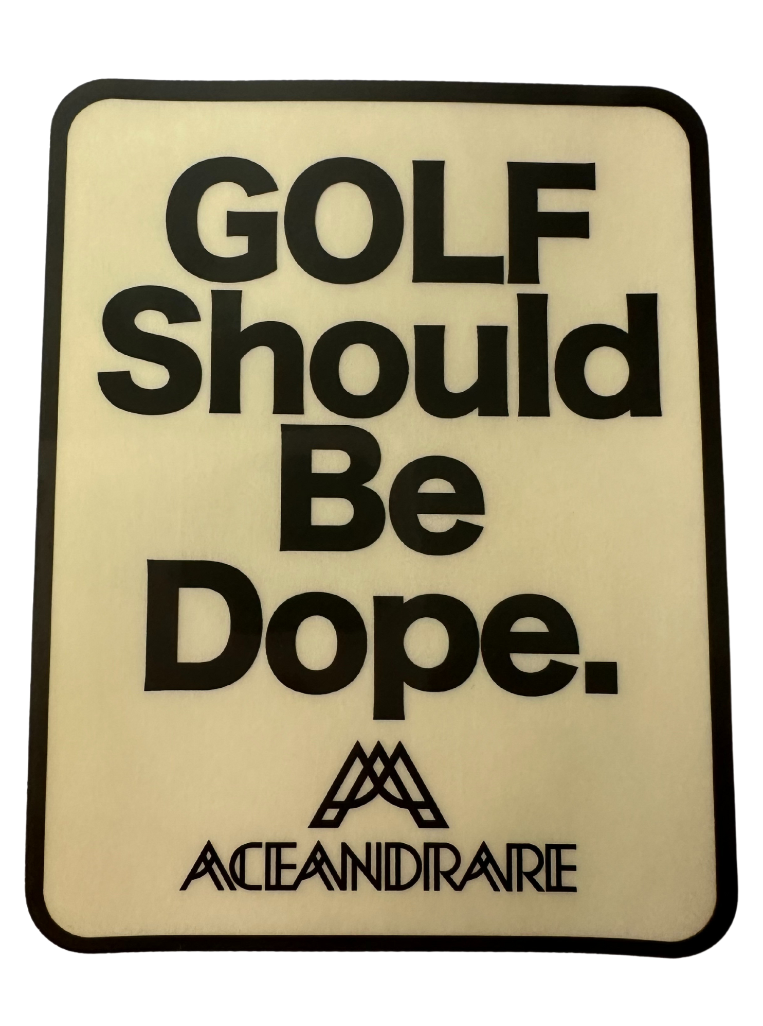 【CLEAR BIG STICKER】GOLF SHOULD BE DOPE – ACEANDRARE